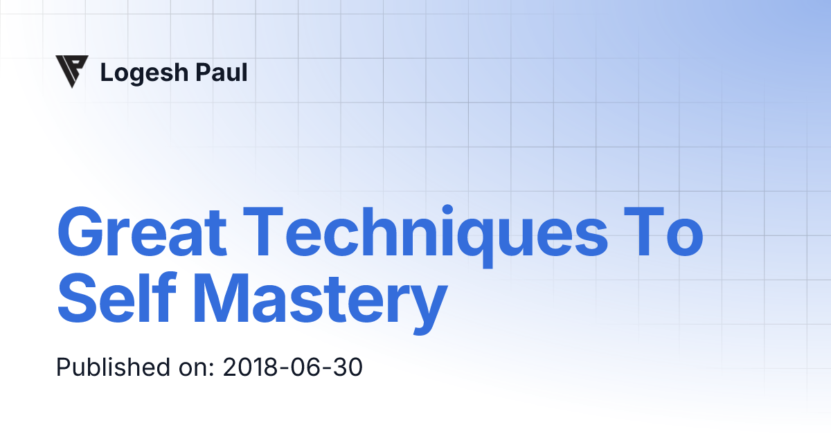 Great Techniques To Self Mastery | Logesh Paul